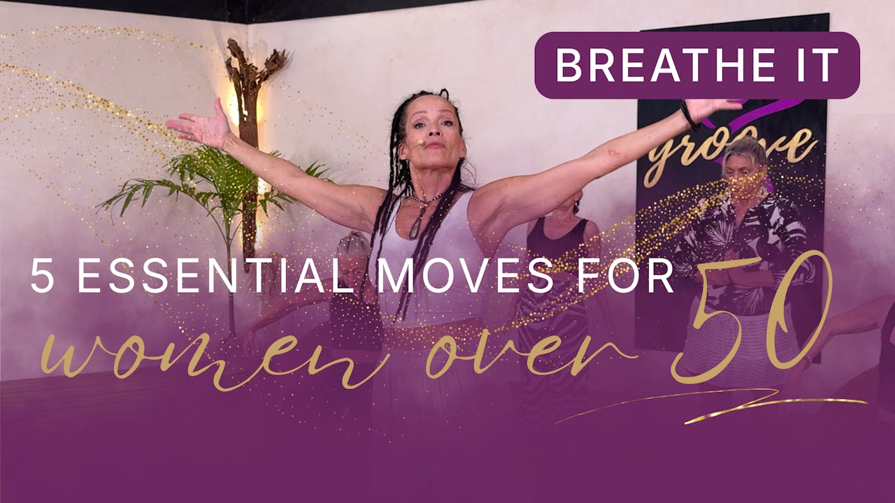 Breathe It - 5 Essential Moves For Women Over 50 - Body Groove