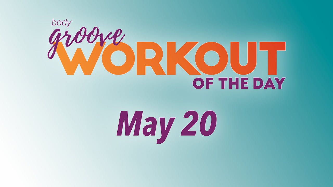 Workout Of The Day - May 20 - Body Groove
