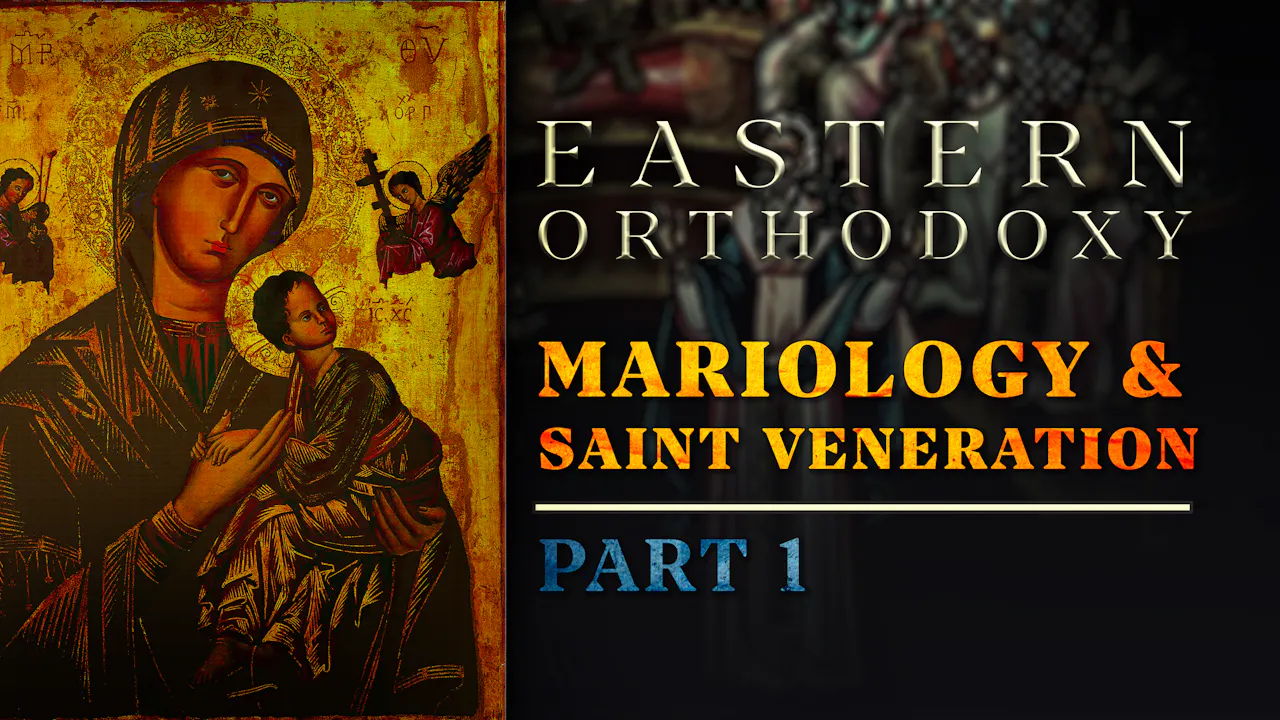 Mariology & Saint Veneration (Part 1) - E.5 - Eastern Orthodoxy ...