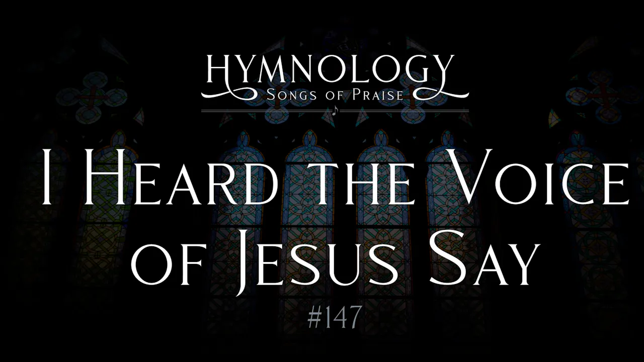 I Heard The Voice of Jesus Say (Hymn 147) - S1:E9 - Hymnology - Season ...