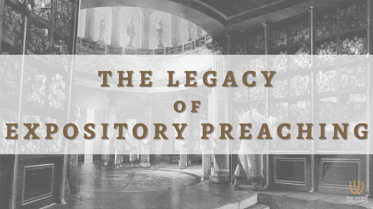 The Legacy of Expository Preaching - The Word Unleashed - AGTV