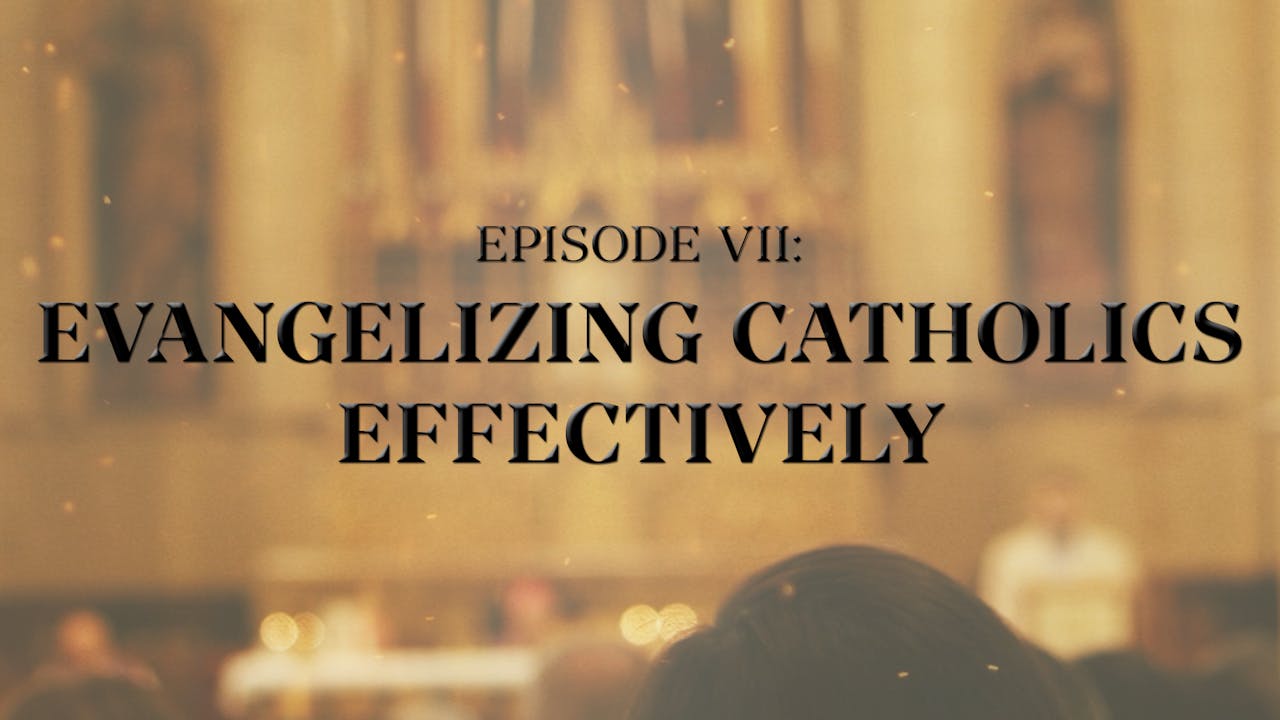 Evangelizing Catholics Effectively - E.7 - Roman Catholicism - Season 1 ...