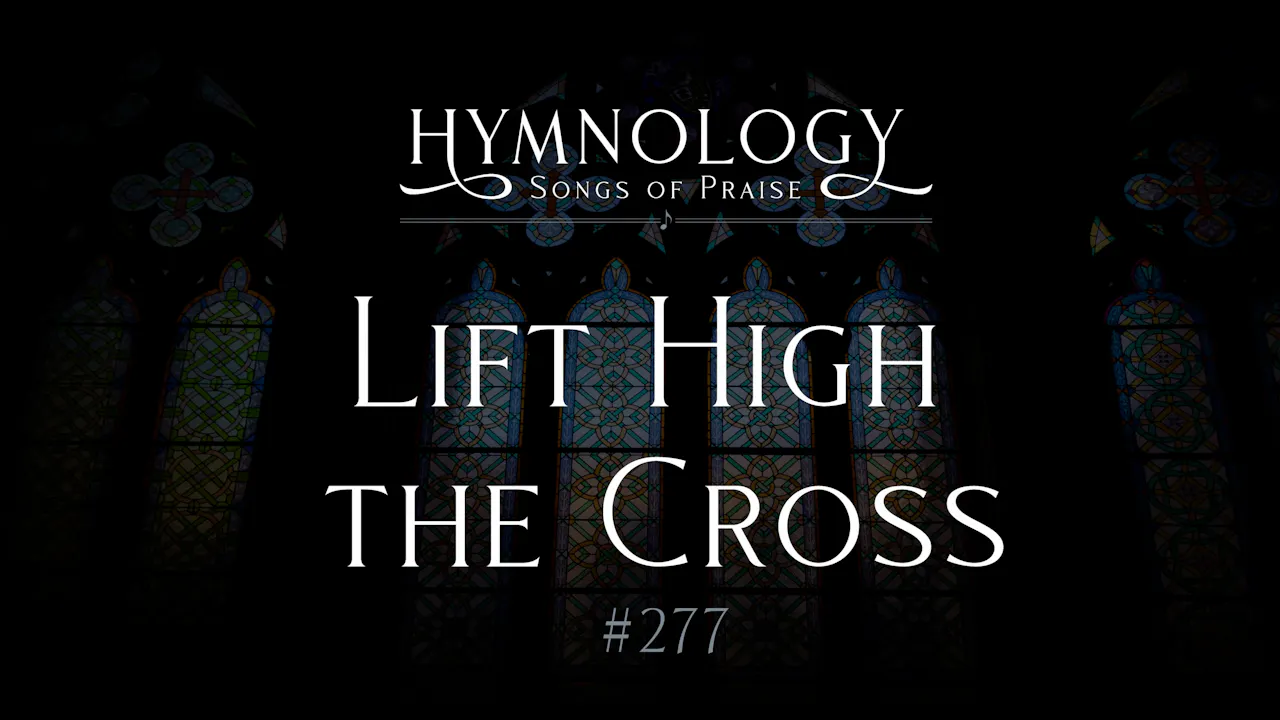 Lift High The_Cross (Hymn 277) - S1:E8 - Hymnology - Season 1 - AGTV