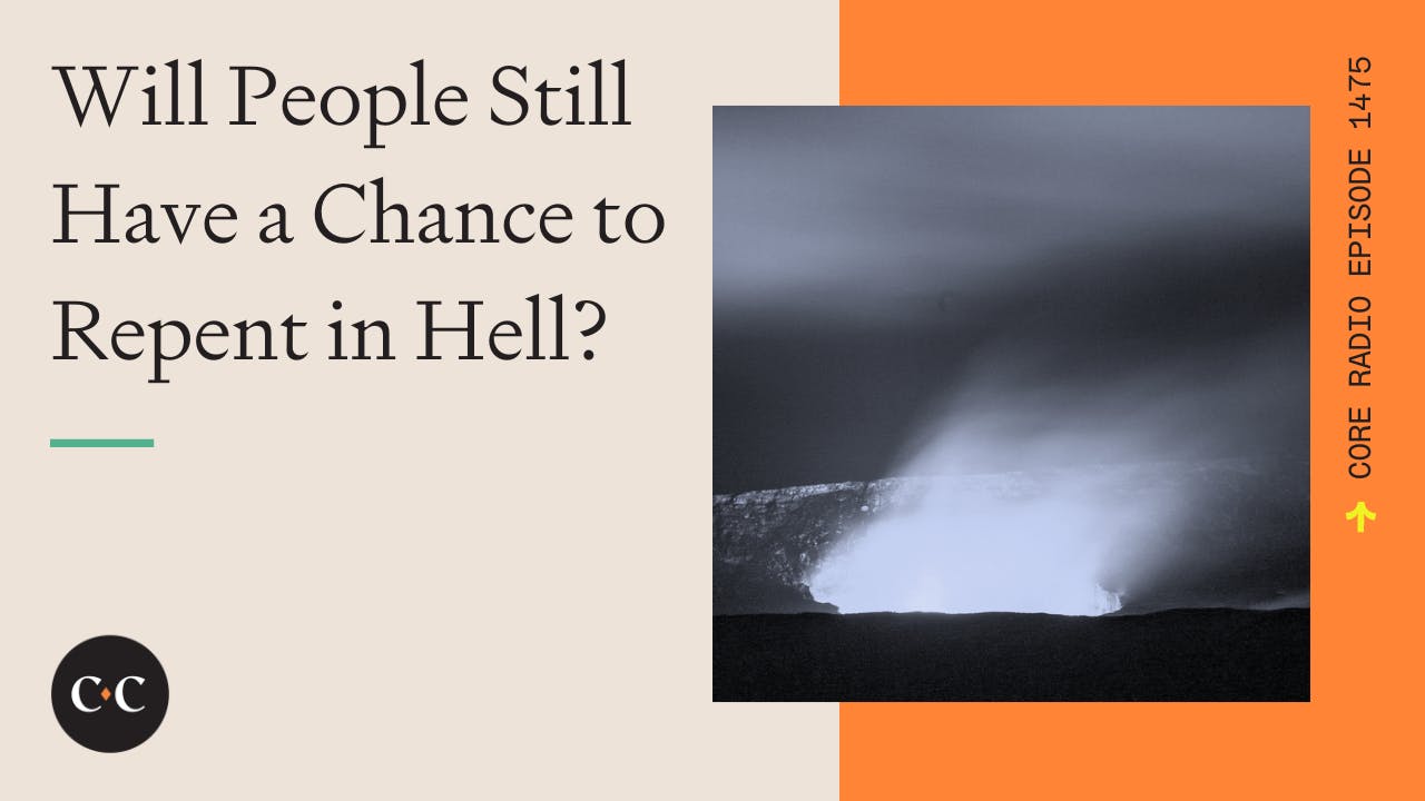 Will People Still Have a Chance to Repent in Hell? - Core Live - 4/25 ...