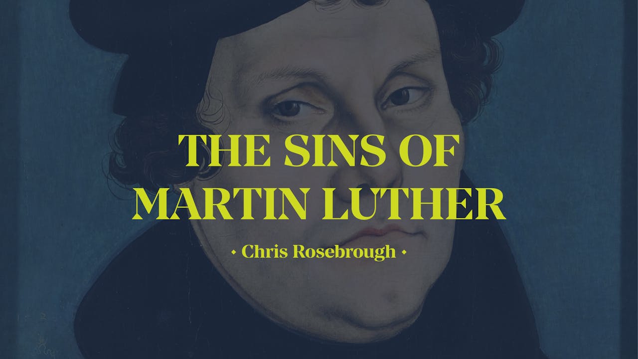 The Sins of Martin Luther - Chris Rosebrough - AGTV