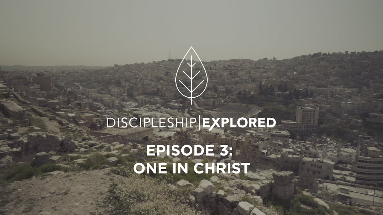 Discipleship Explored Episode 3 - One in Christ - Discipleship Explored ...