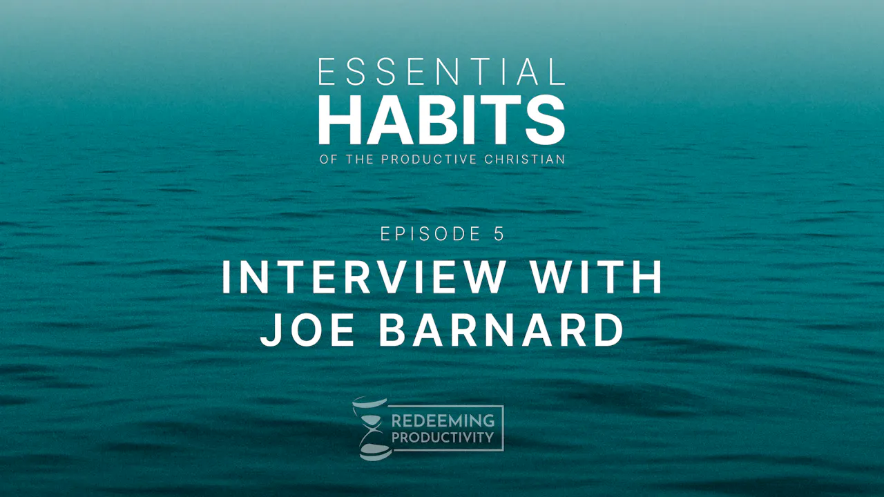 Interview with Joe Barnard - S01.E05 - Redeeming Productivity ...