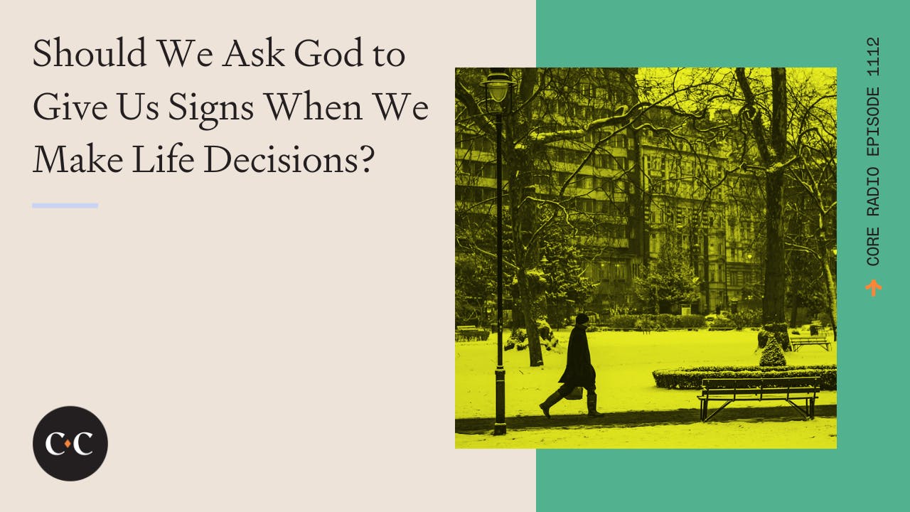 Should We Ask God to Give Us Signs When We Make Life Decisions? - Core ...