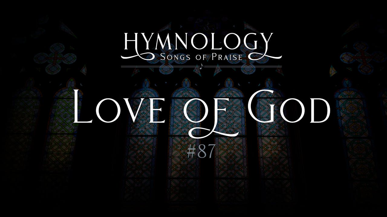 Love of God (Hymn 87) - S1:E10 - Hymnology - Season 1 - AGTV