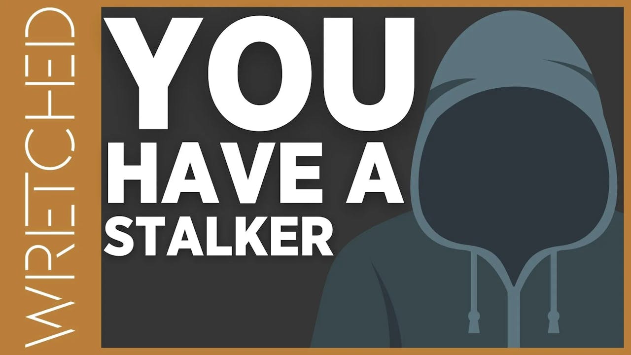 You Have A Stalker - E.9 - Wretched TV - AGTV