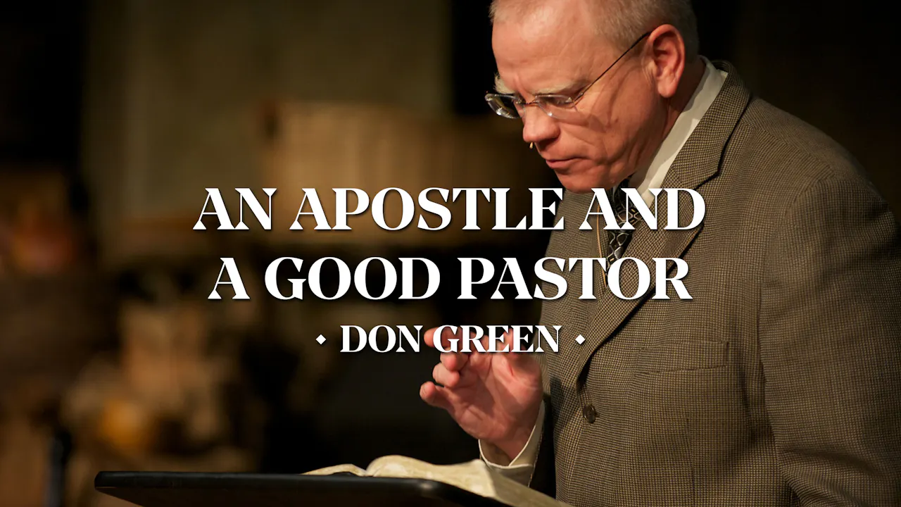 An Apostle and A Good Pastor - Don Green - AGTV