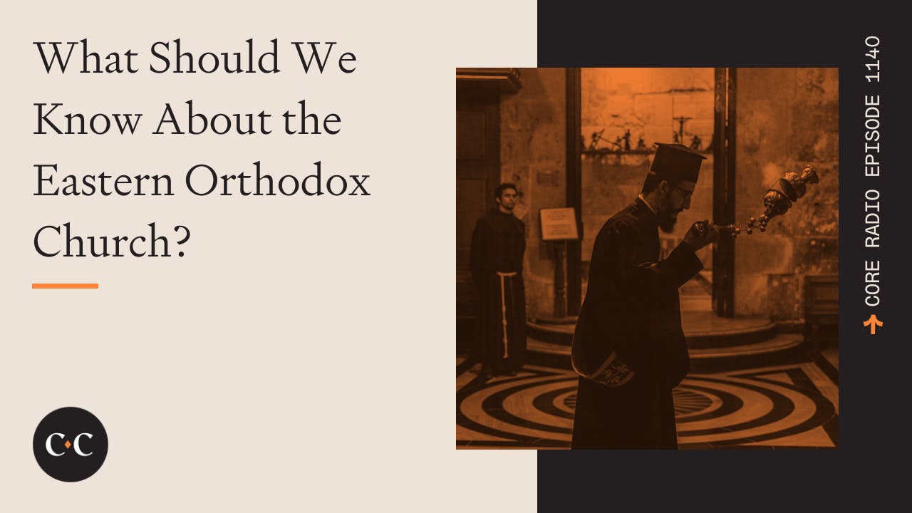 What Should We Know About the Eastern Orthodox Church? - Core Live - 1 ...