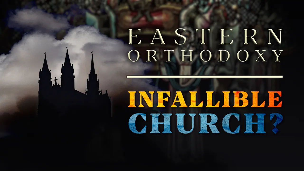 The Claim of Infallibility - E.2 - Eastern Orthodoxy - Samuel Farag ...