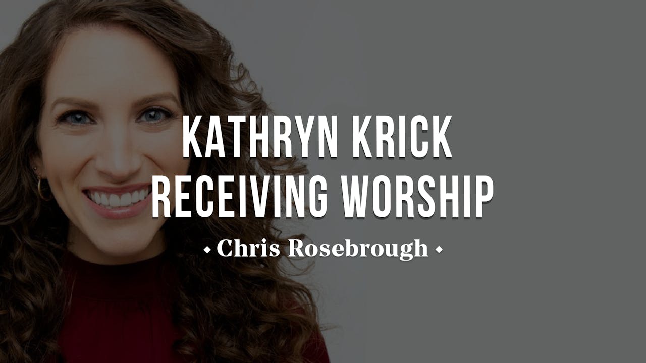 Kathryn Krick Receiving Worship - Chris Rosebrough - AGTV