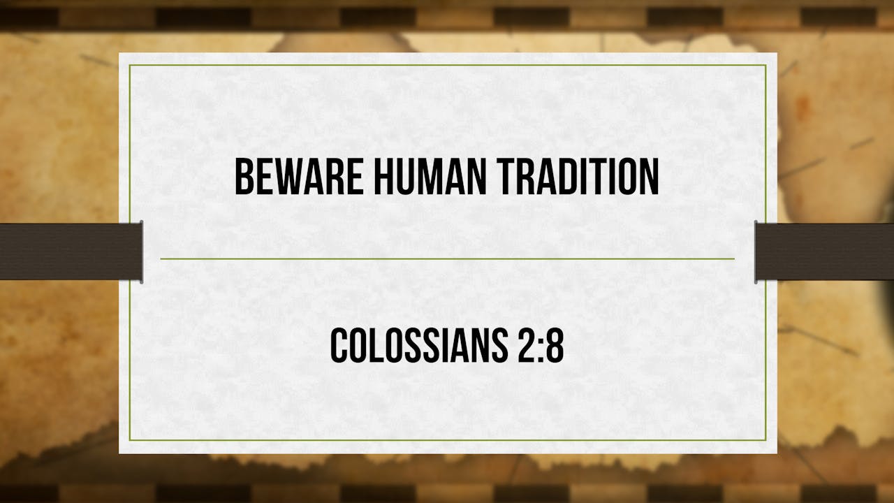 Beware Human Tradition - Critical Issues Commentary - Colossians ...