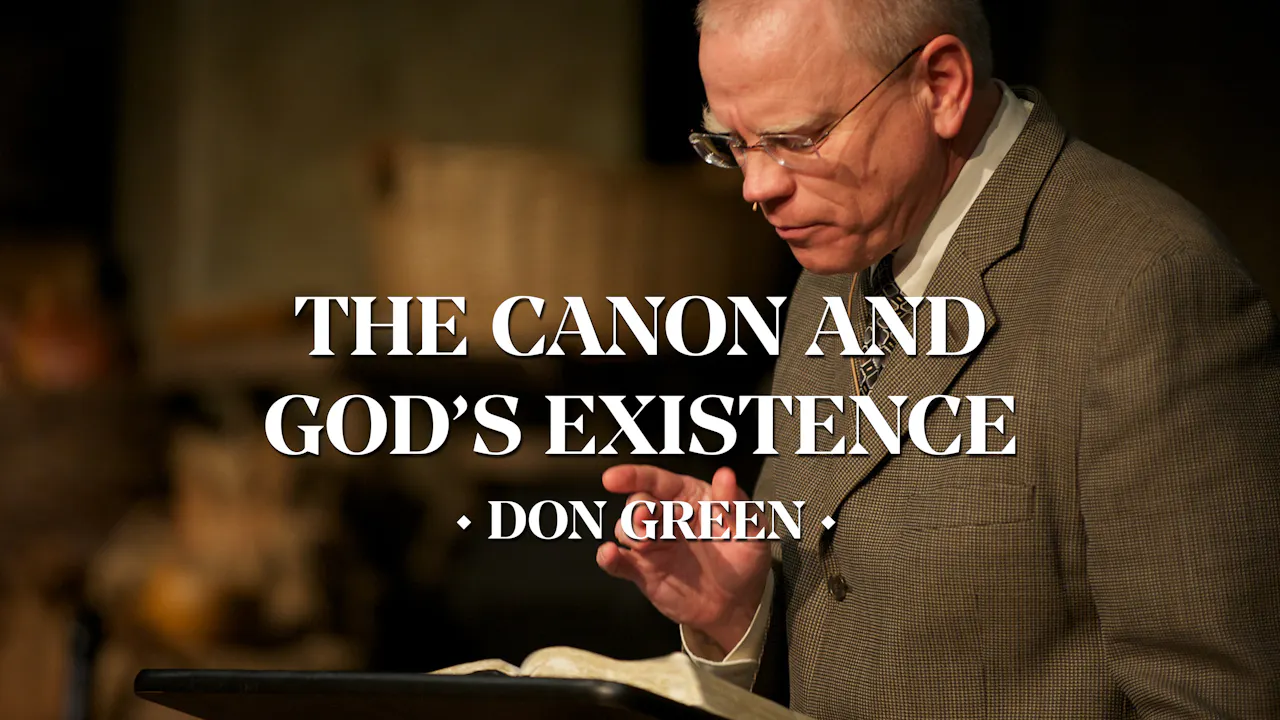 The Canon and God's Existence - Don Green - AGTV