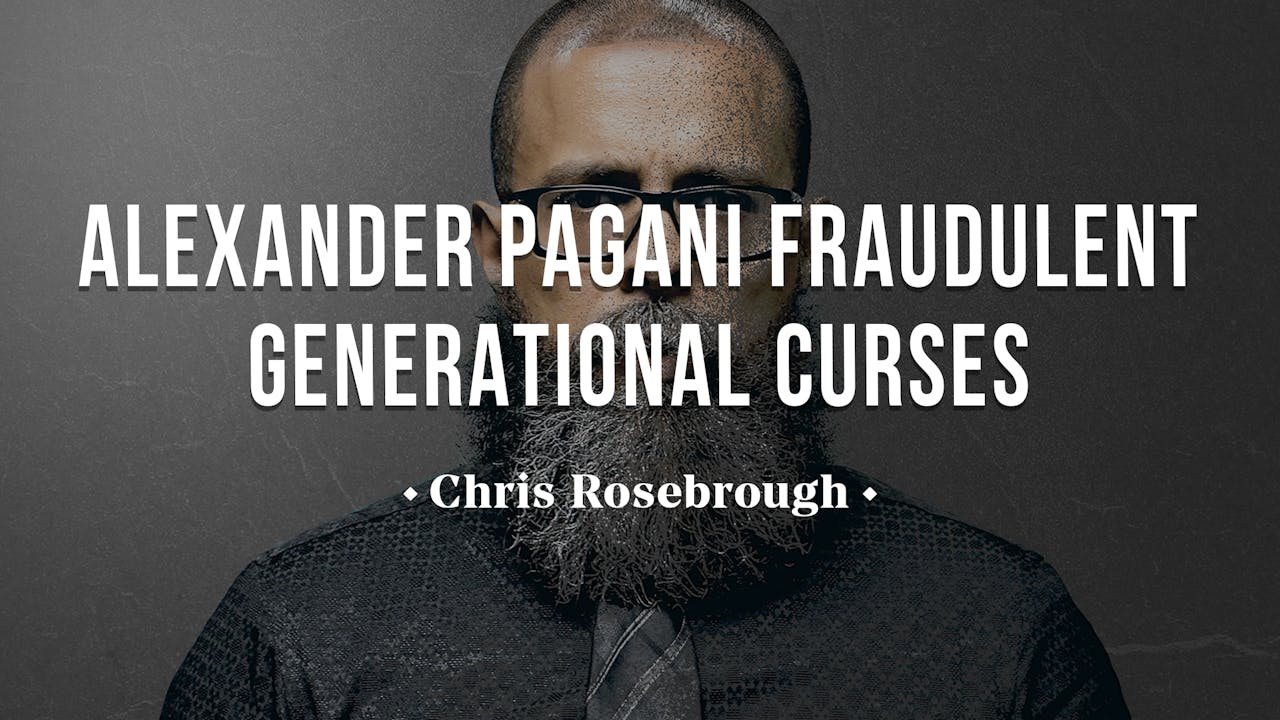 Alexander Pagani Fraudulent Generational Curses Teaching - Chris ...