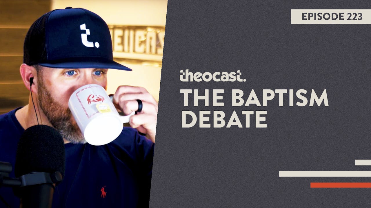 The Baptism Debate - Theocast - Theocast - Rest in Christ - AGTV