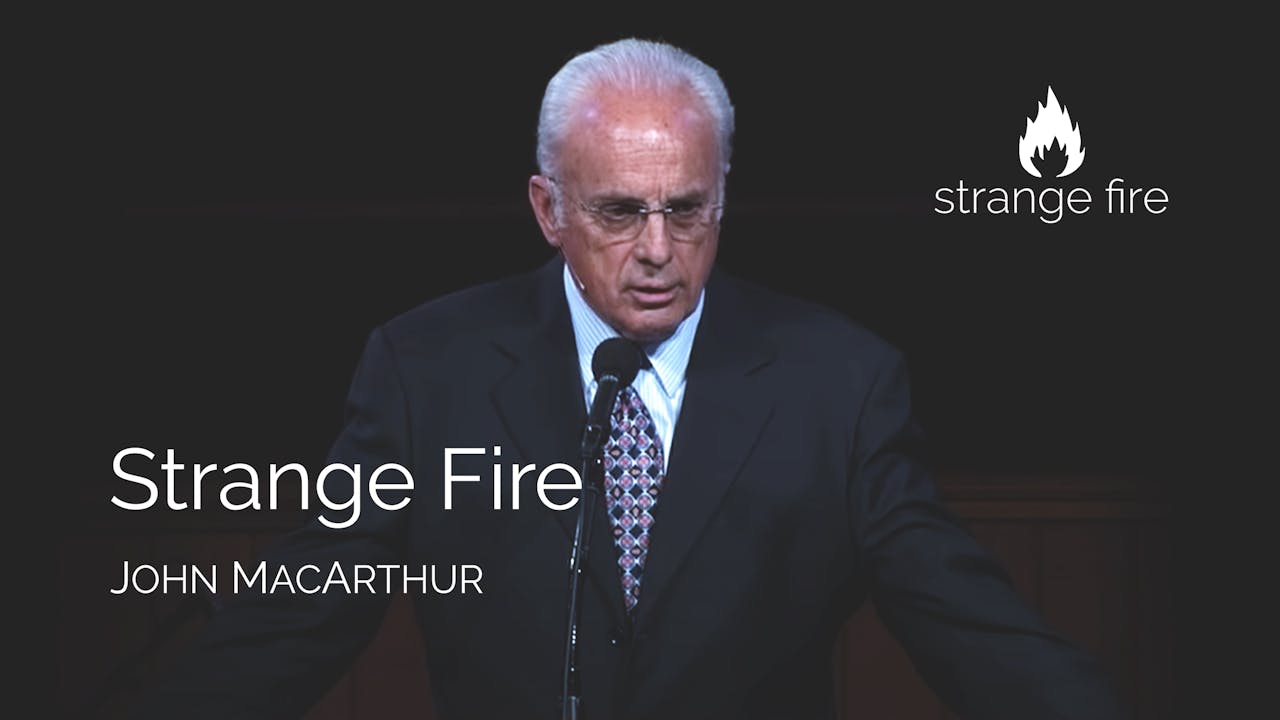 Strange Fire - John MacArthur - Strange Fire: Truth Matters Conference ...