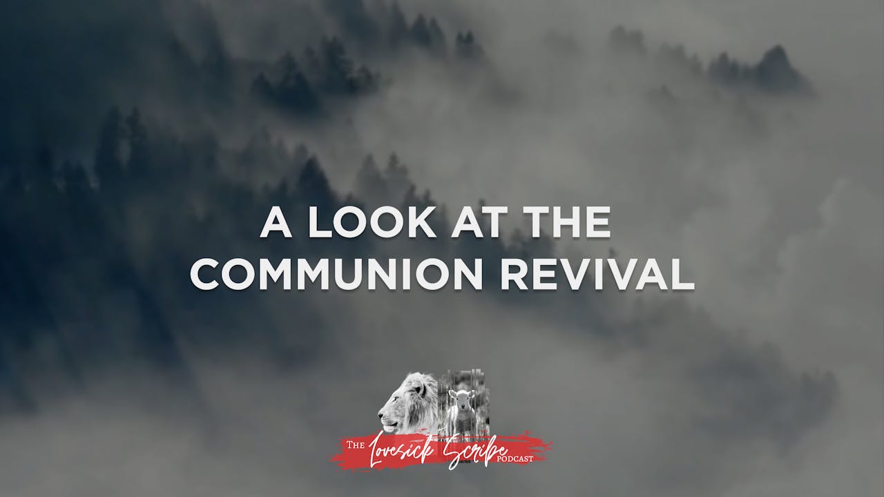 A Look at the Communion Revival - The Lovesick Scribe Podcast - The ...