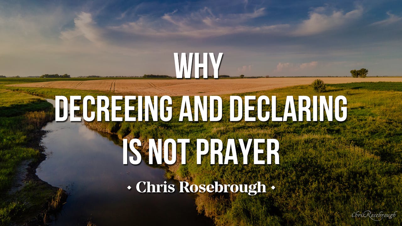 Why Decreeing and Declaring is NOT Prayer - Chris Rosebrough - AGTV