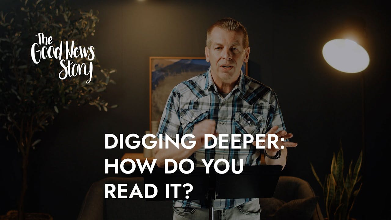 Digging Deeper: How Do You Read It? - 01A - The Good News Story - AGTV