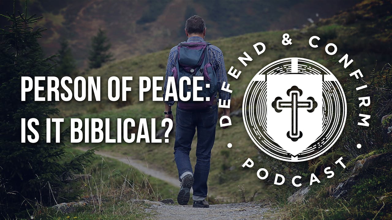 Person of Peace: Is it Biblical? - Defend and Confirm Podcast - Church ...