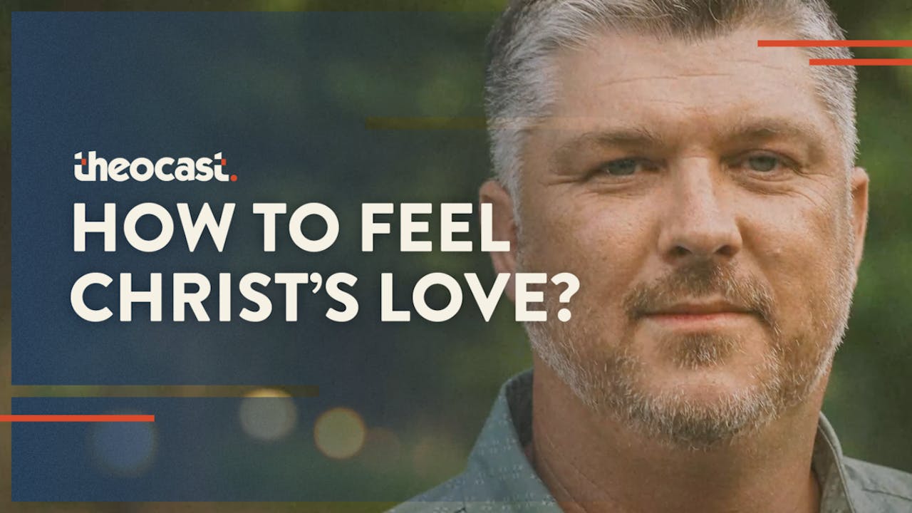How to Feel Christ's Love? - Theocast - AGTV