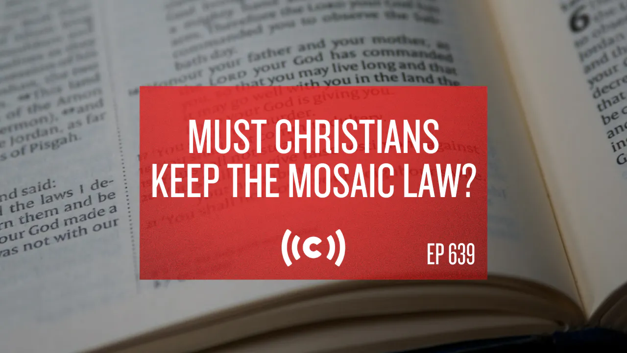 Must Christians Keep the Mosaic Law? - Core Christianity - 2/10/21 ...