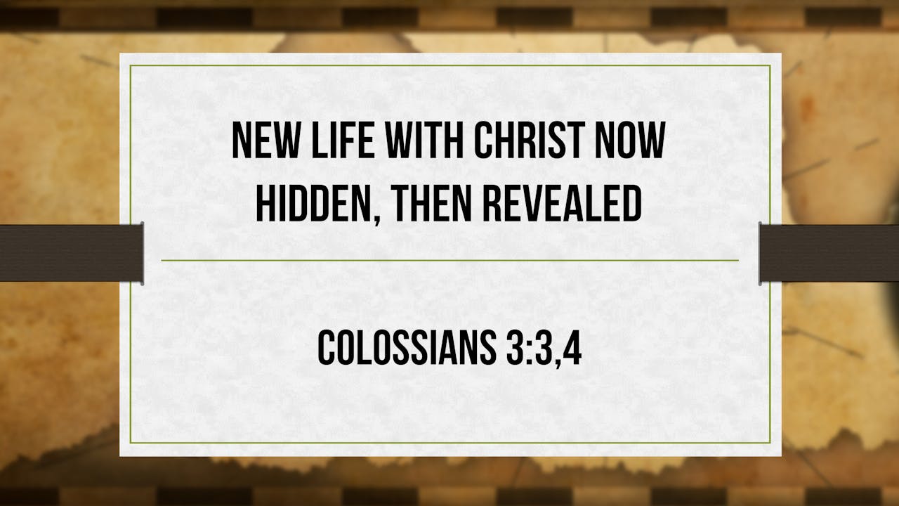 New Life With Christ Now Hidden, Then Revealed - Critical Issues ...