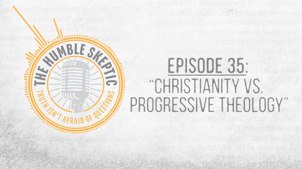 Christianity vs Liberal/Progressive Theology - E.35 - The Humble ...