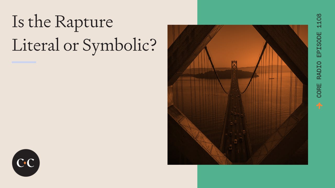 Is the Rapture Literal or Symbolic? - Core Live - 11/29/22 - Core Live ...