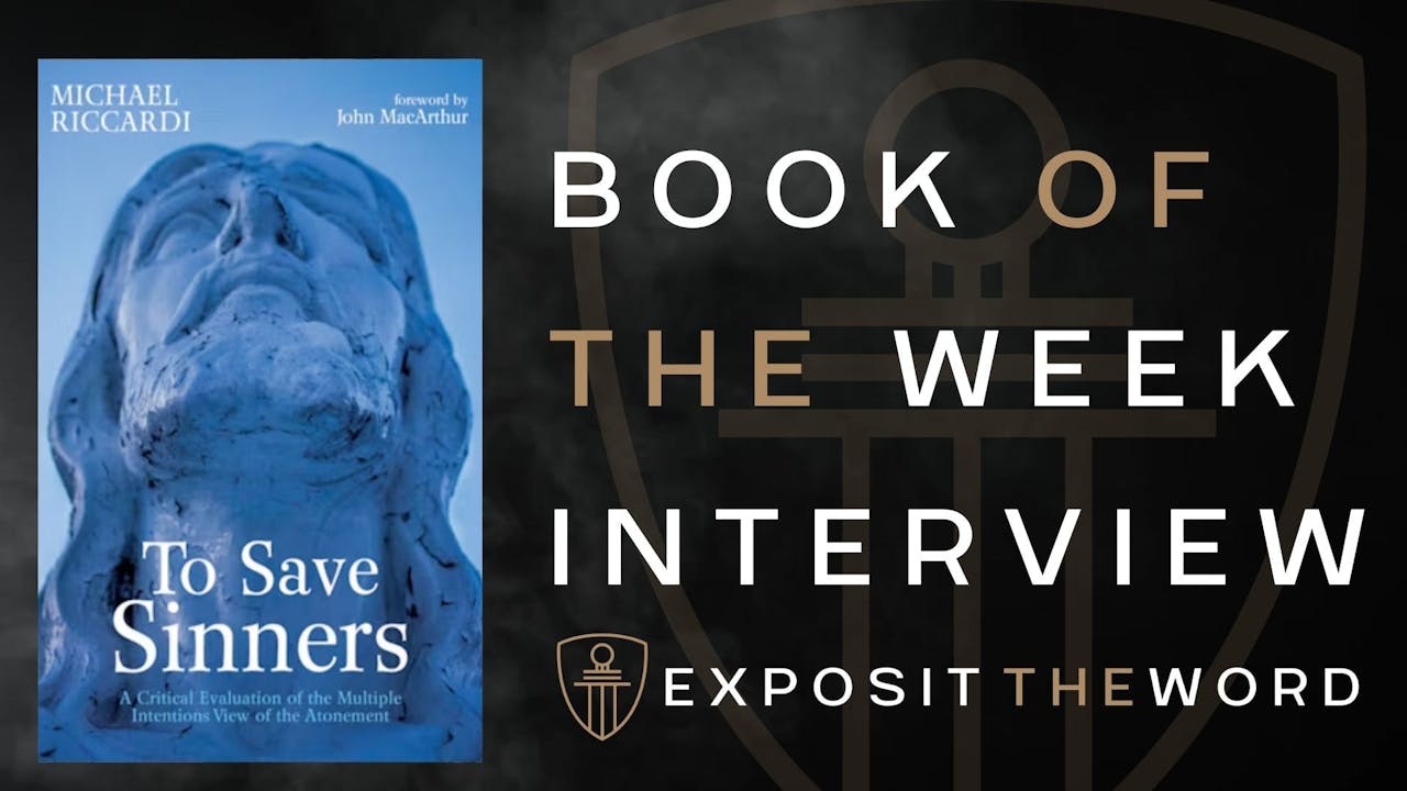 To Save Sinners - Mike Riccardi - Exposit the Word - AGTV