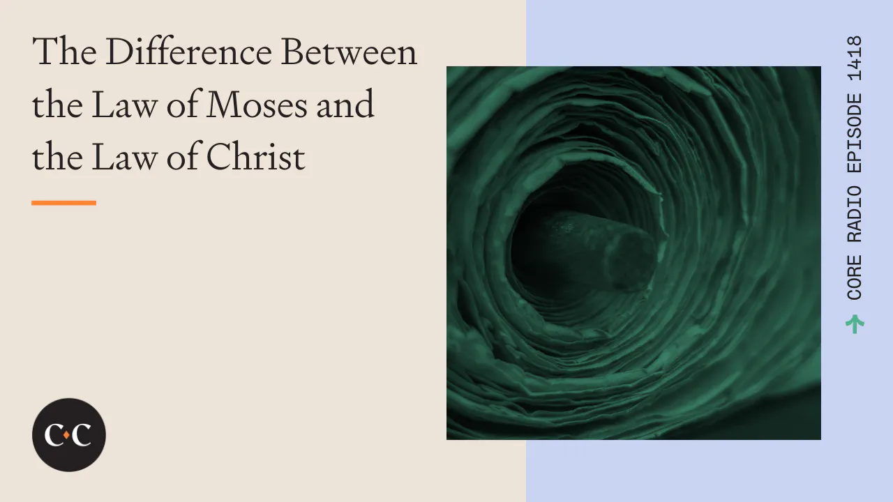 The Difference Between the Law of Moses and the Law of Christ - Core ...