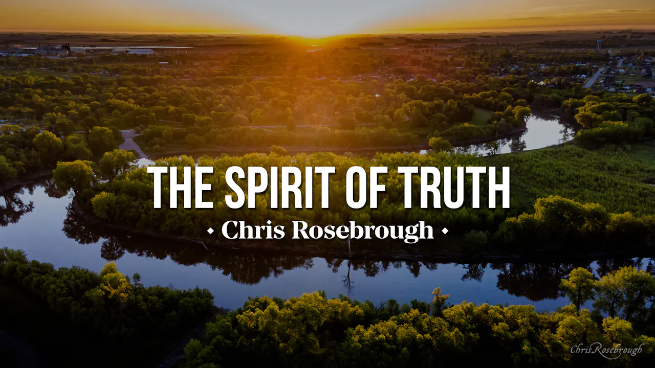 The Spirit of Truth - Chris Rosebrough - AGTV