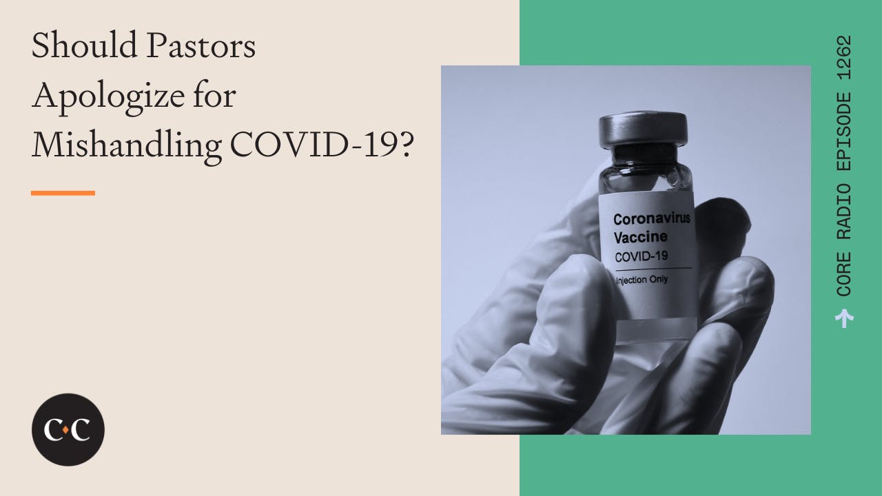 Should Pastors Apologize for Mishandling COVID-19? - Core Live - 7/3/23 ...