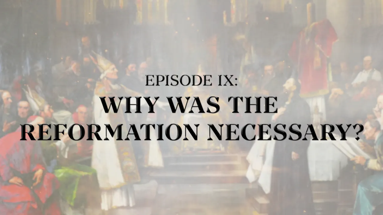 Why Was the Reformation Necessary? - E.9 - Roman Catholicism - Season 1 ...