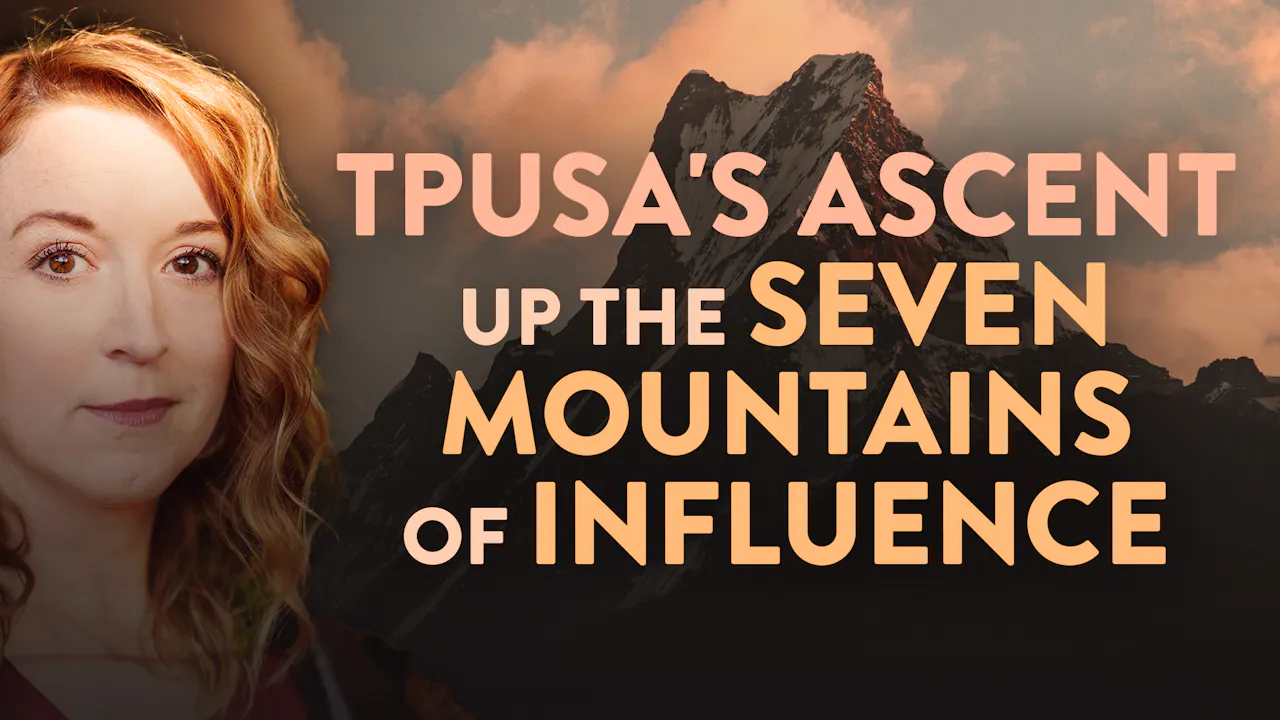 TPUSA's Ascent Up the Seven Mountains of Influence - Lovesick Scribe ...