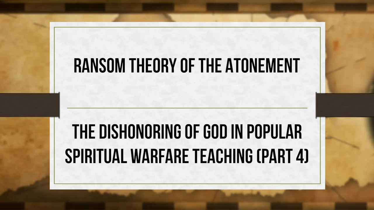 Ransom Theory of the Atonement - P4 - Dishonoring God in Spiritual ...