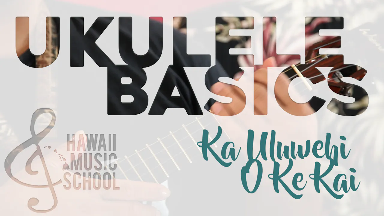 Ka Uluwehi O Ke Kai - Ukulele Basics - Hawaii Music School