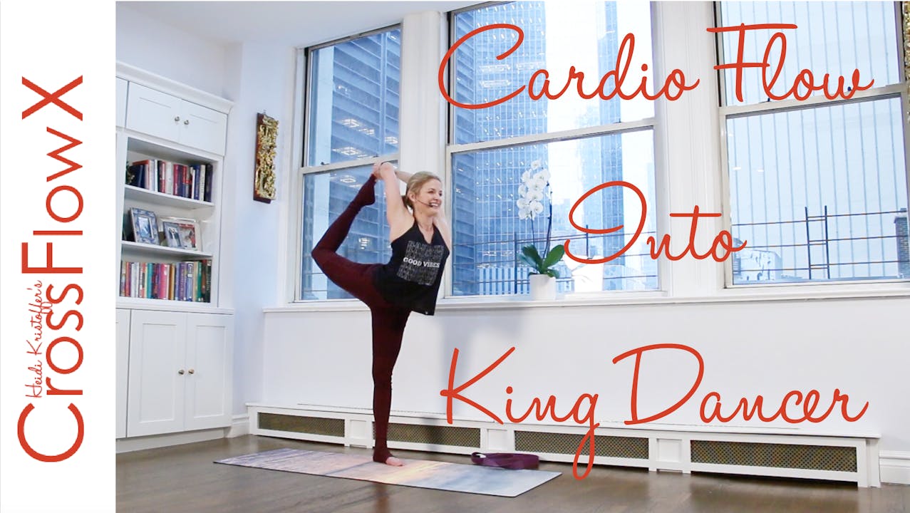 CrossFlowX™: Cardio Flow into King Dancer - CrossFlowX™: Cardio Flow ...