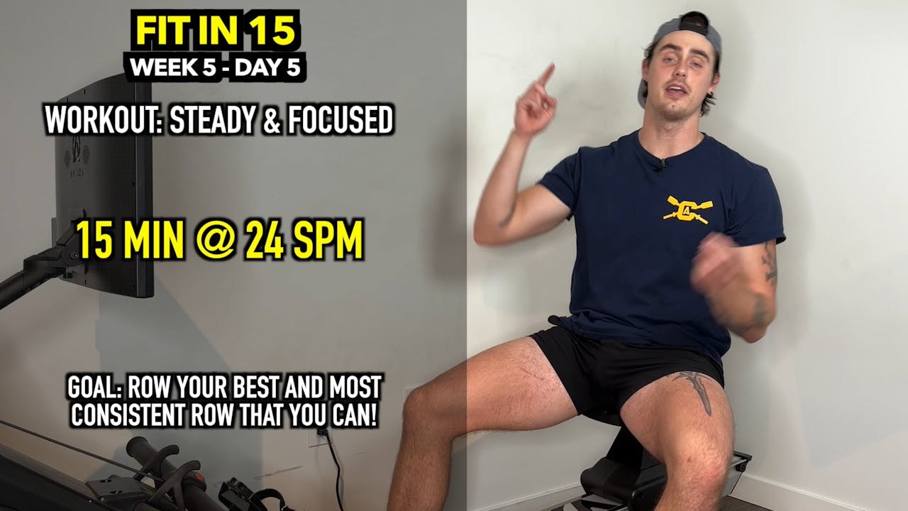 Fit in 15: Steady & Focused (Week 5 - Day 5) - The "Fit in 15" 2024 Rowing Program - JUST ROW