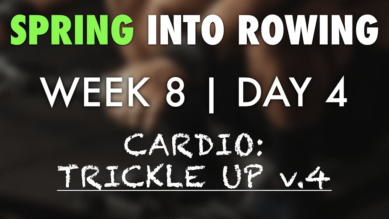 Week 8 - Day 4 - Cardio Row (Spring Into Rowing Challenge) - Spring ...