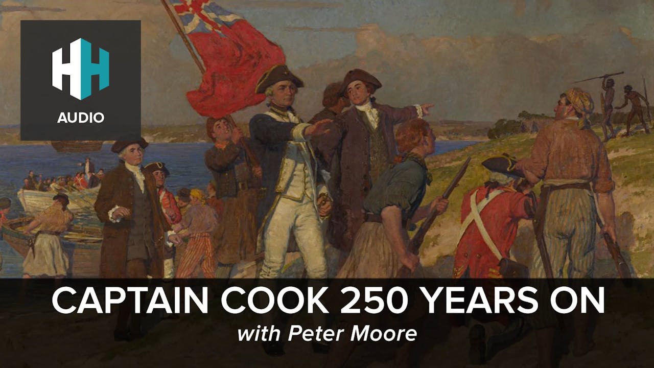 🎧 Captain Cook 250 Years On - 🎧 Dan Snow's History Hit - History Hit