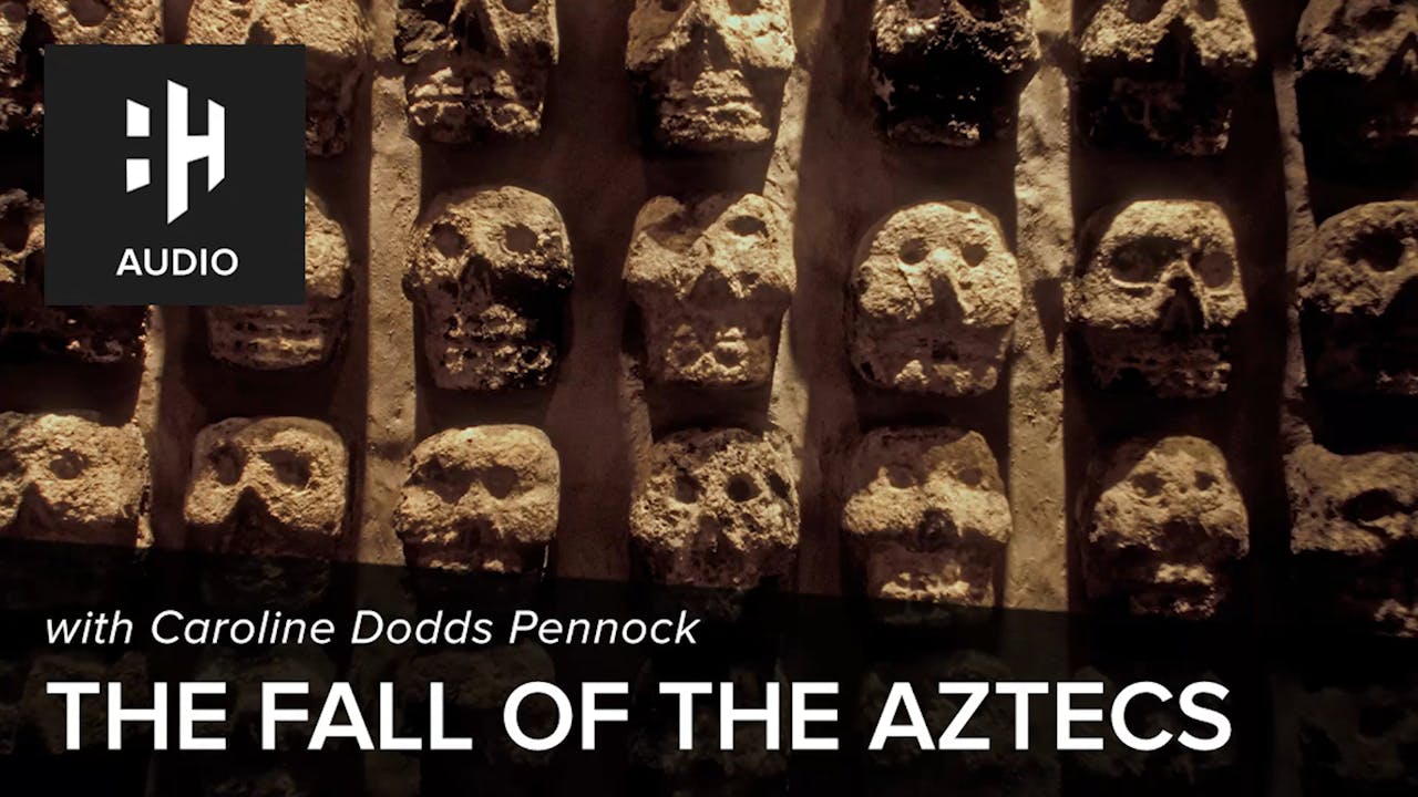 🎧 The Fall of the Aztecs - History Hit