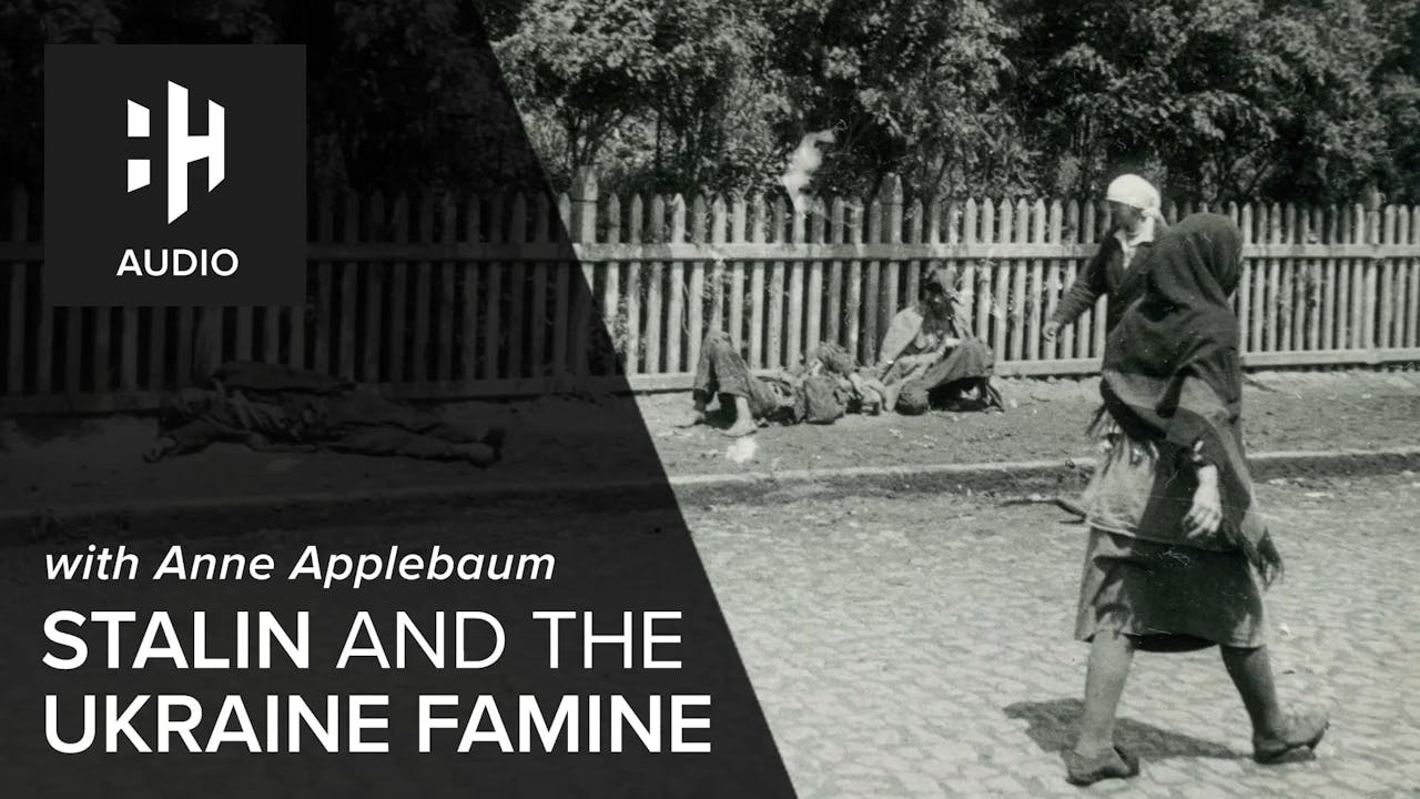 🎧 Stalin and the Ukraine Famine - History Hit