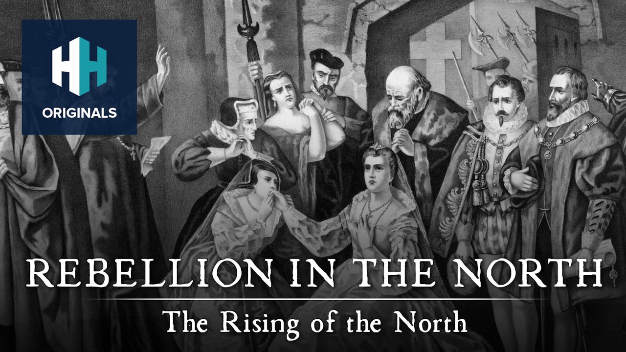 Rebellion in the North: The Rising of the North - Season 1 - History Hit