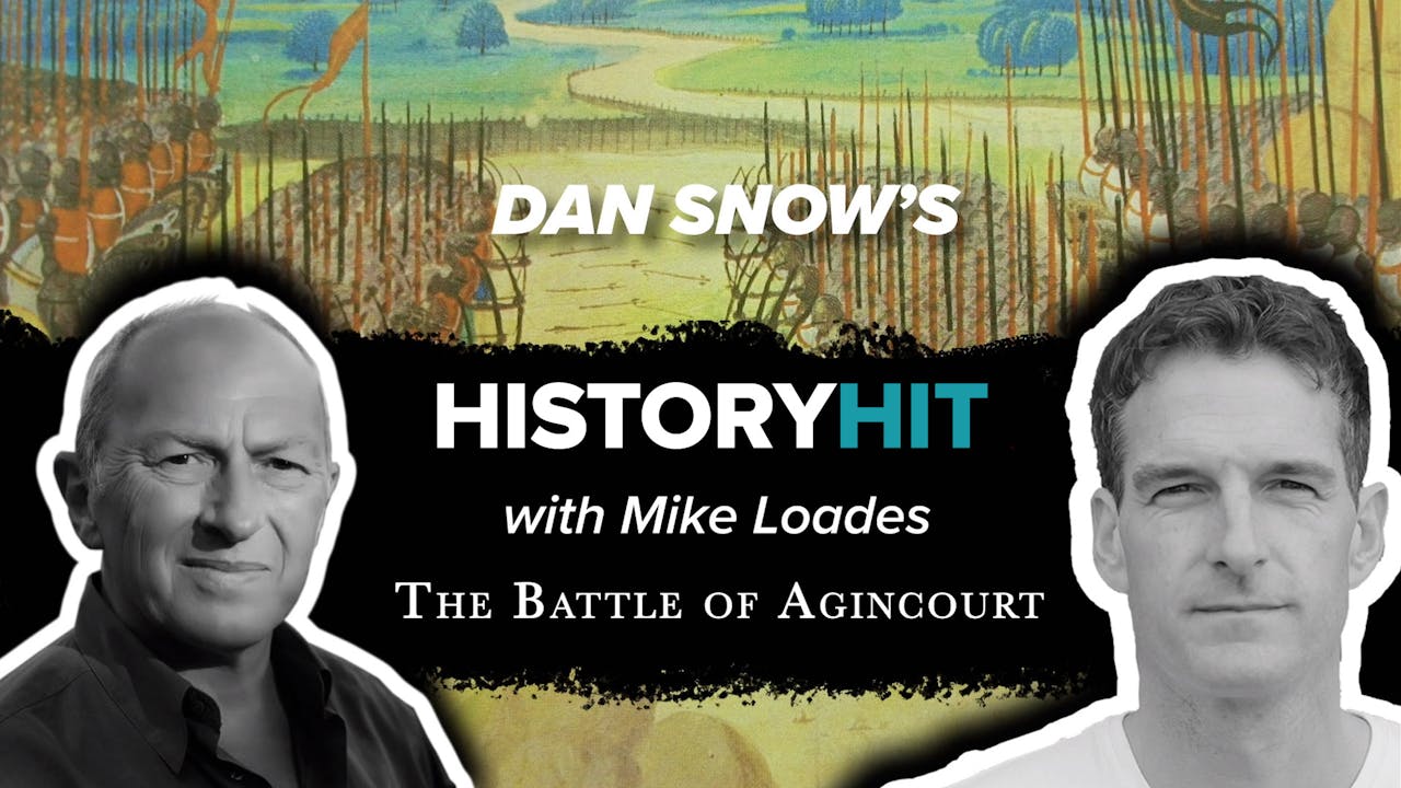 The Battle of Agincourt with Mike Loades - History Hit