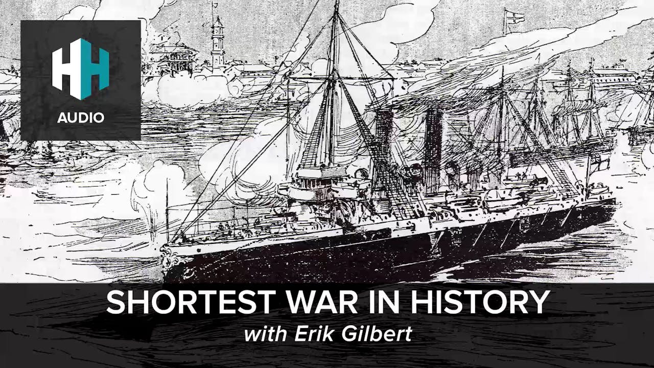🎧 The Shortest War in History - 🎧 Dan Snow's History Hit - History Hit