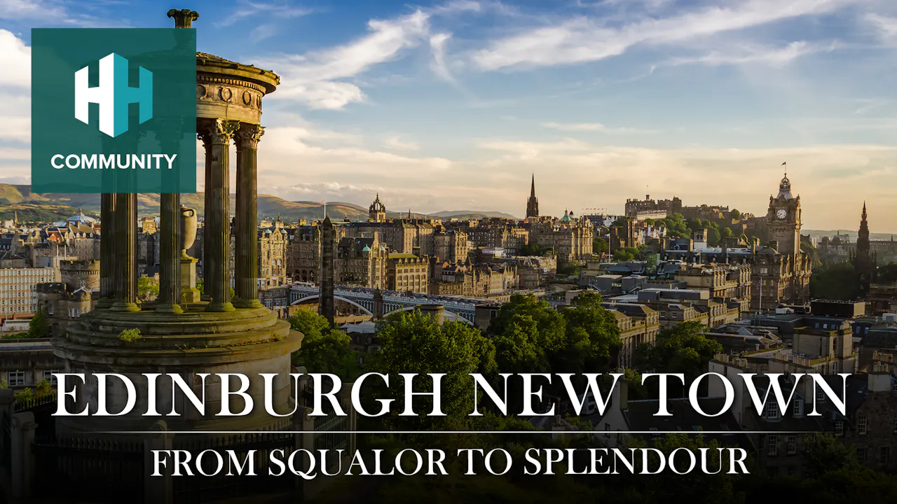 Edinburgh New Town: From Squalor to Splendour - History Hit